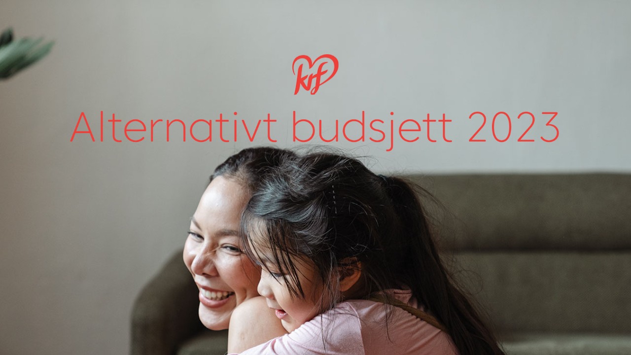 Les KrFs alternative budsjett her - Kristelig Folkeparti